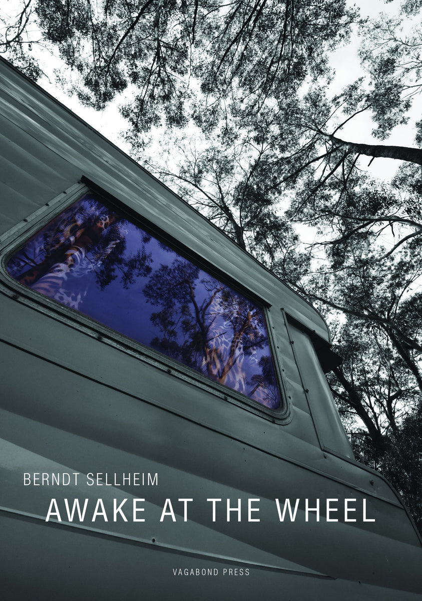Berndt Sellheim, Awake at the wheel – Vagabond Press