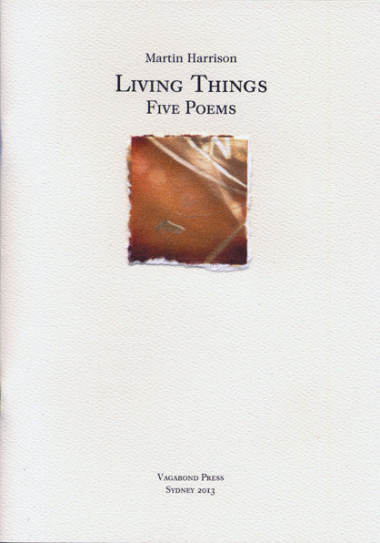 Martin Harrison, Living Things: Five Poems – Vagabond Press