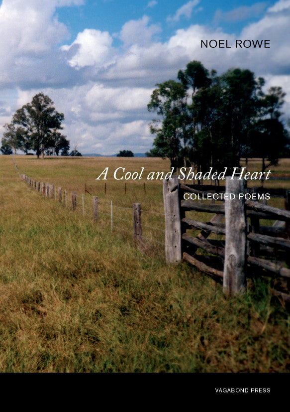 Noel Rowe, A Cool and Shaded Heart: Collected Poems – Vagabond Press